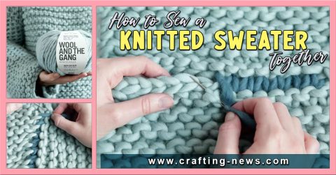 How to Sew A Knitted Sweater Together | Written Tutorial - Crafting News