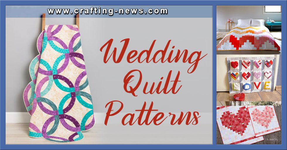 21 Wedding Quilt Patterns - Crafting News