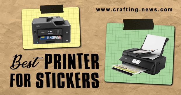 7 Best Printer for Stickers (2025 Reviews) - Crafting News