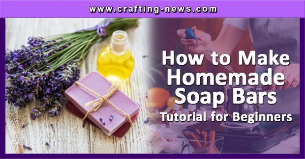 How to Make Homemade Soap Bars for Beginners | Written Tutorial ...