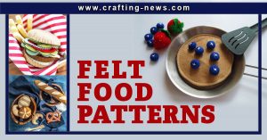 21 Felt Food Patterns - Crafting News