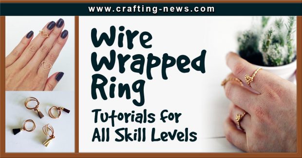 41 Wire Wrapped Ring Tutorials For All Skill Levels - Crafting News
