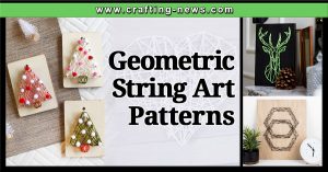 10 Geometric String Art Patterns - Crafting News