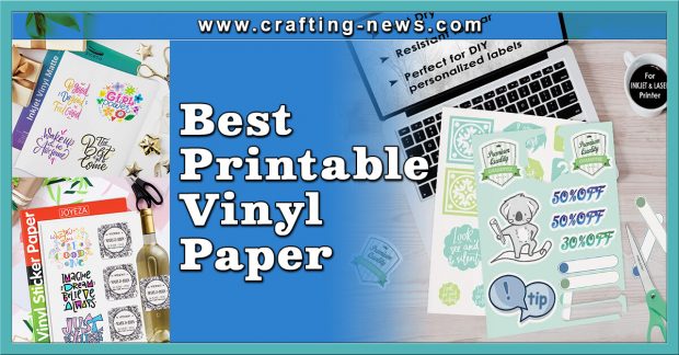 5 Best Printable Vinyl Papers for 2025 - Crafting News