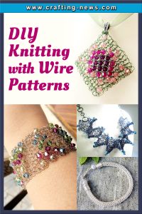 10 DIY Knitting With Wire Patterns - Crafting News