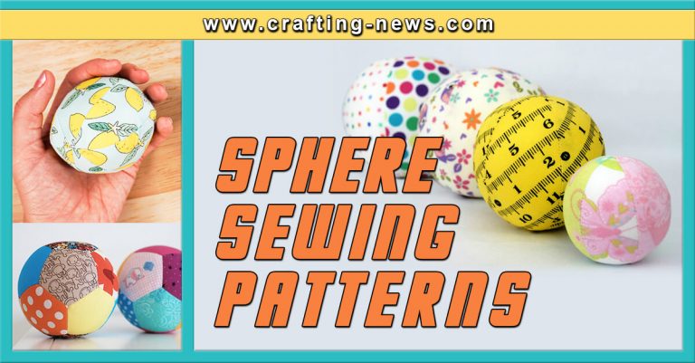 10 Sphere Sewing Patterns - Crafting News