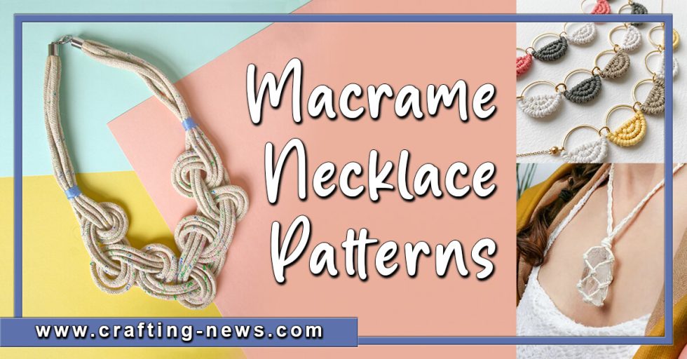 19 Macrame Necklace Patterns - Crafting News