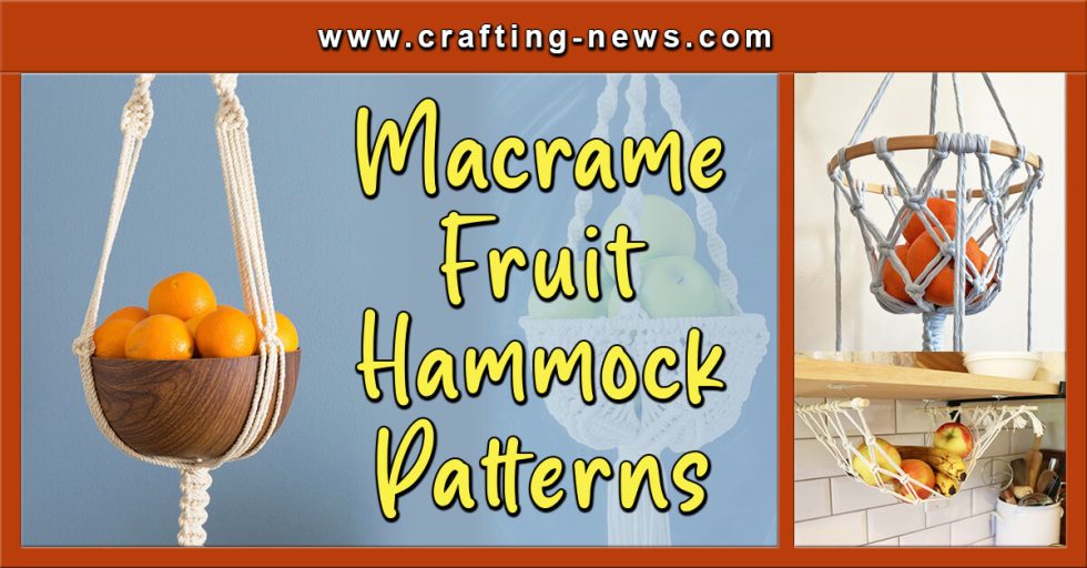 31 Macrame Fruit Hammock Patterns - Crafting News