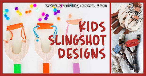 Kids Slingshot Designs - Crafting News