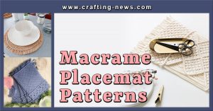 7 Macrame Placemat Patterns and 4 Done for You Placemats