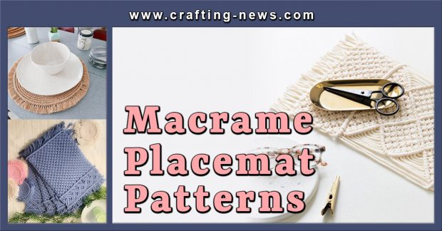 7 Macrame Placemat Patterns and 4 Done for You Placemats