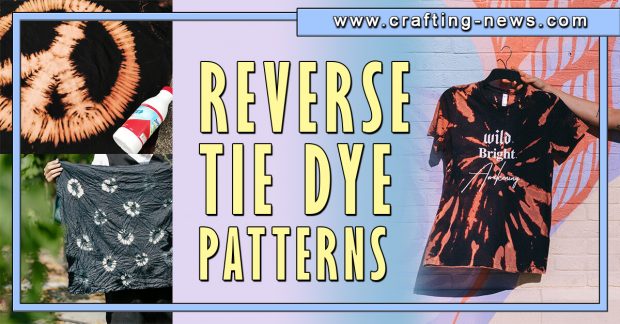 14 Reverse Tie Dye Patterns - Crafting News