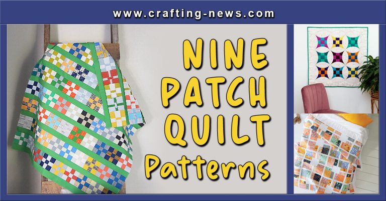 25 Nine Patch Quilt Patterns - Crafting News