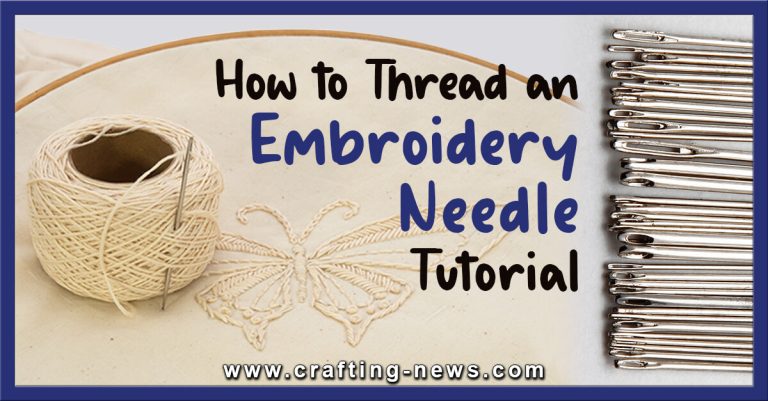 How To Thread an Embroidery Needle Tutorial - Crafting News