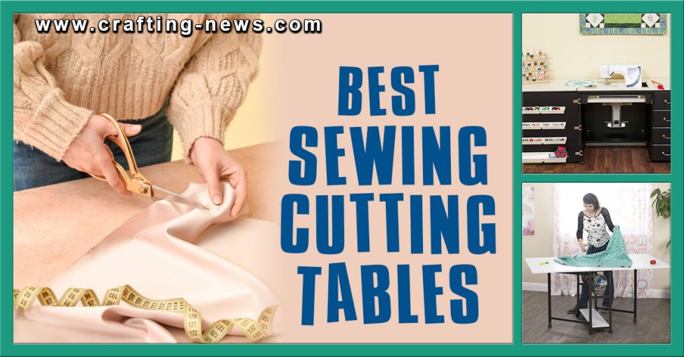 10 Best Sewing Cutting Tables for 2025 - Crafting News
