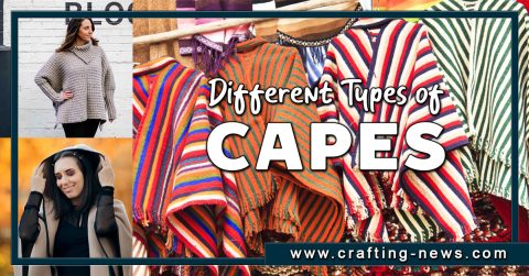 7 Different Types of Capes - Crafting News